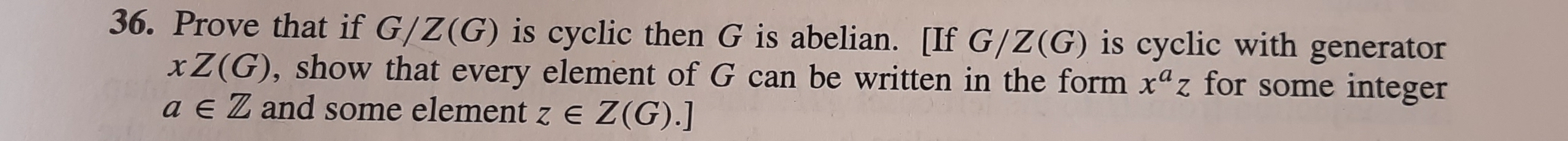Solved PROVE THAT if qoutient group G/Z(G) is cyclic then G | Chegg.com