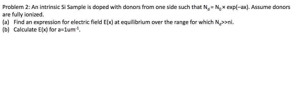 Solved Problem 2: An intrinsic Si Sample is doped with | Chegg.com