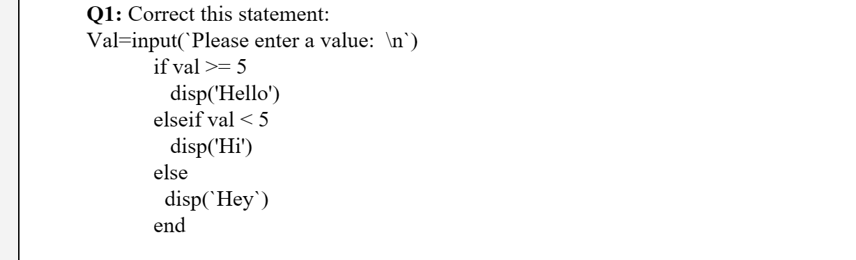 Solved Q1: Correct this statement: Val=input ( Please enter | Chegg.com