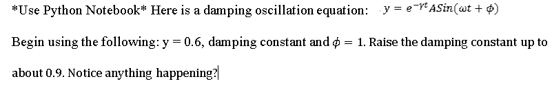 Solved *Use Python Notebook* Here is a damping oscillation | Chegg.com
