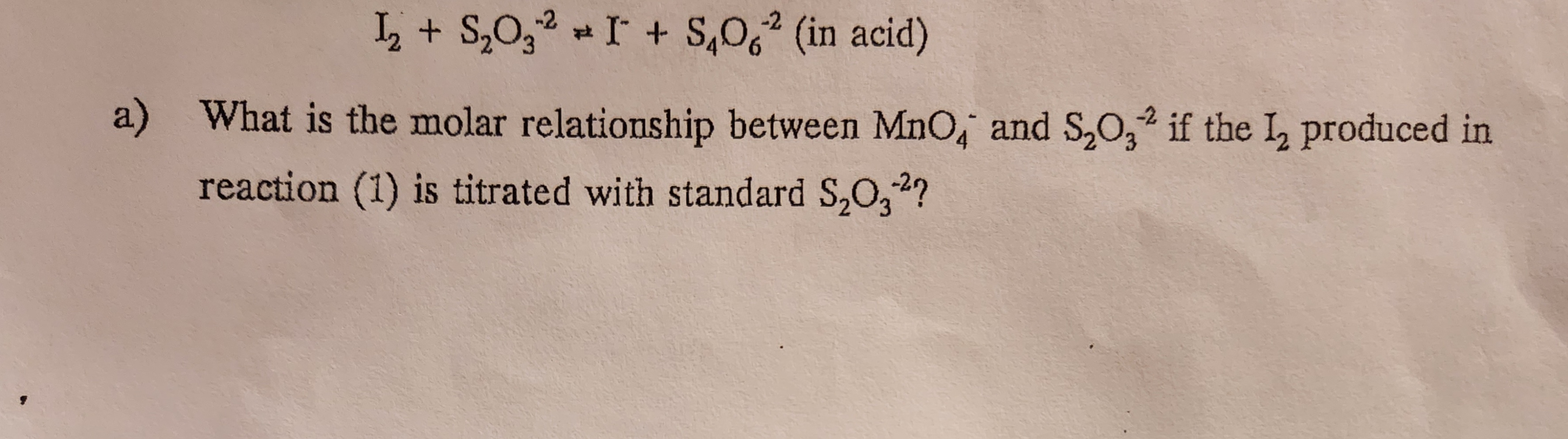 Solved I2+S2O3−2 =I−+S4O6−2 (in acid) a) What is the molar | Chegg.com