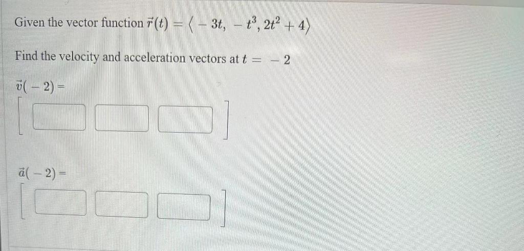 Solved Given the vector function r(t) = { – 3t, – t°, 2+² + | Chegg.com