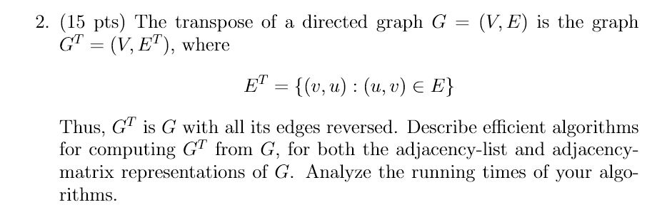 Solved 2. (15 pts) The transpose of a directed graph G = | Chegg.com