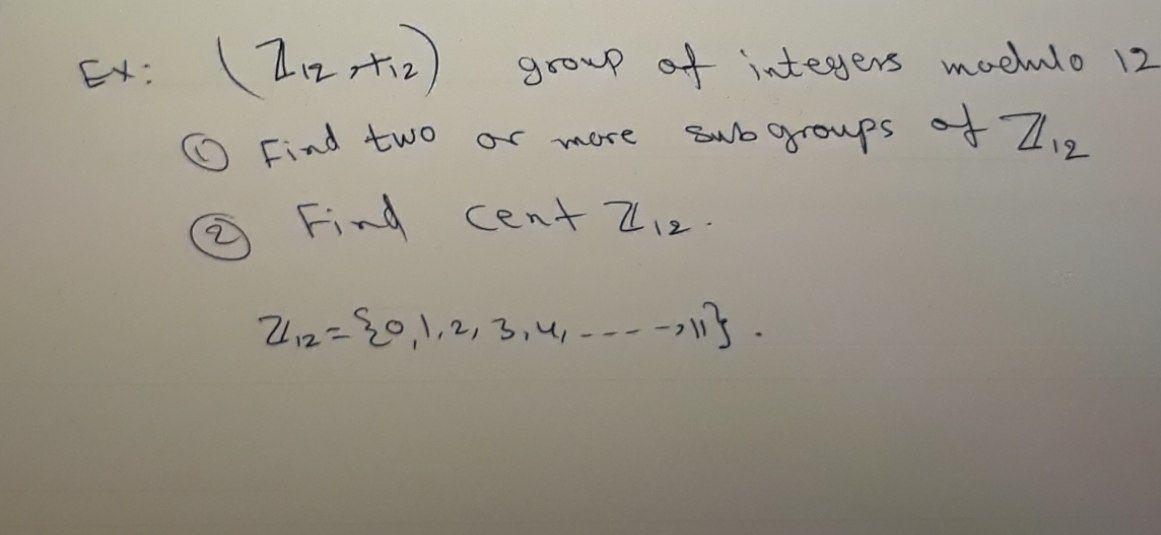 Solved Ex: (Bastiz) ♡ Find two group of integers modulo 12 | Chegg.com