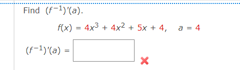 Solved Find (F-1)(a). f(x) = 4x3 + 4x2 + 5x + 4, a = 4 | Chegg.com