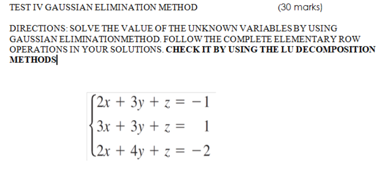 Solved TEST IV GAUSSIAN ELIMINATION METHOD (30 marks) | Chegg.com