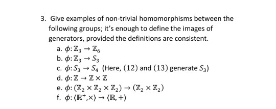 Solved 3. Give examples of non-trivial homomorphisms between | Chegg.com