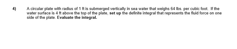 Solved 4) A circular plate with radius of 1 ft is submerged | Chegg.com