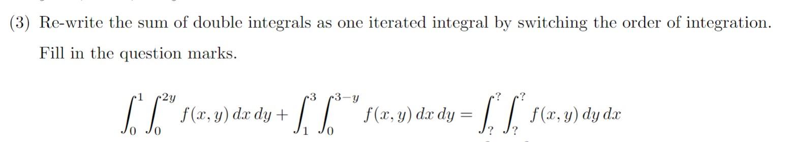 Solved 3) Re-write the sum of double integrals as one | Chegg.com