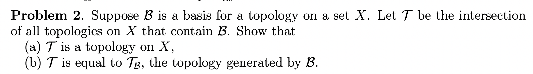 Solved Problem 2. Suppose B is a basis for a topology on a | Chegg.com