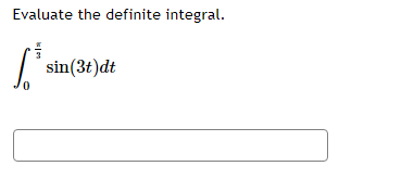 Solved Evaluate the definite integral. sin(3t)dt | Chegg.com