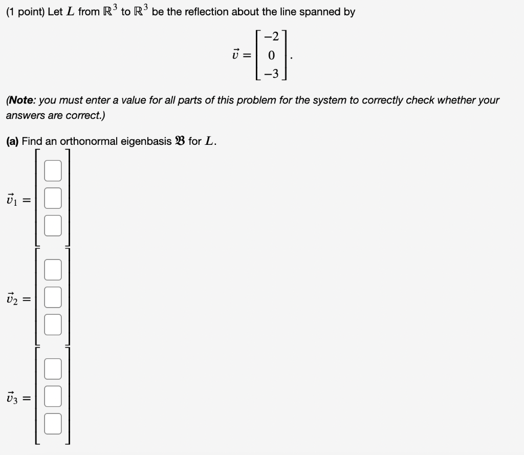 Solved (1 point) Let L from R3 to R3 be the reflection about | Chegg.com