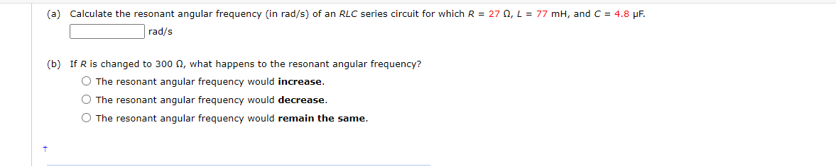 Solved (a) ﻿Calculate the resonant angular frequency (in | Chegg.com