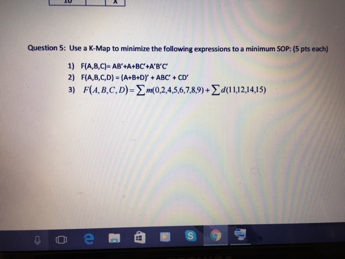 Solved Use a K-Map to minimize the following expressions to | Chegg.com