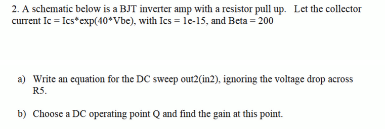 Solved 2. A schematic below is a BJT inverter amp with a | Chegg.com