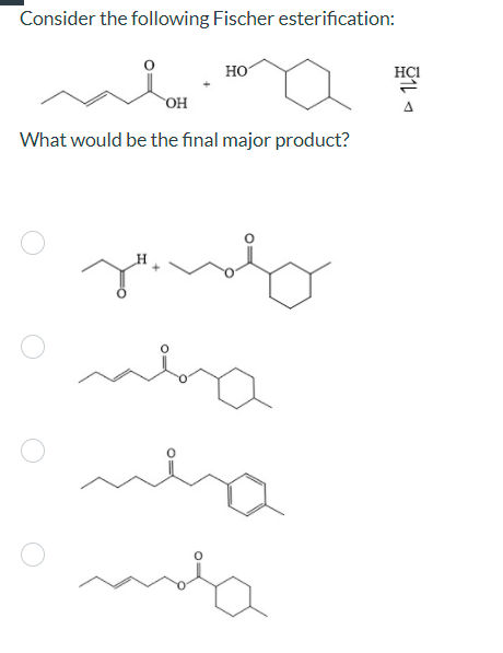 Solved Consider the following Fischer esterification: HO - | Chegg.com