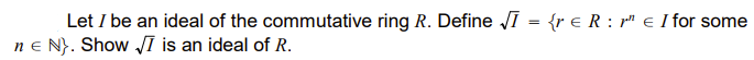 Solved Let I be an ideal of the commutative ring R. ﻿Define | Chegg.com