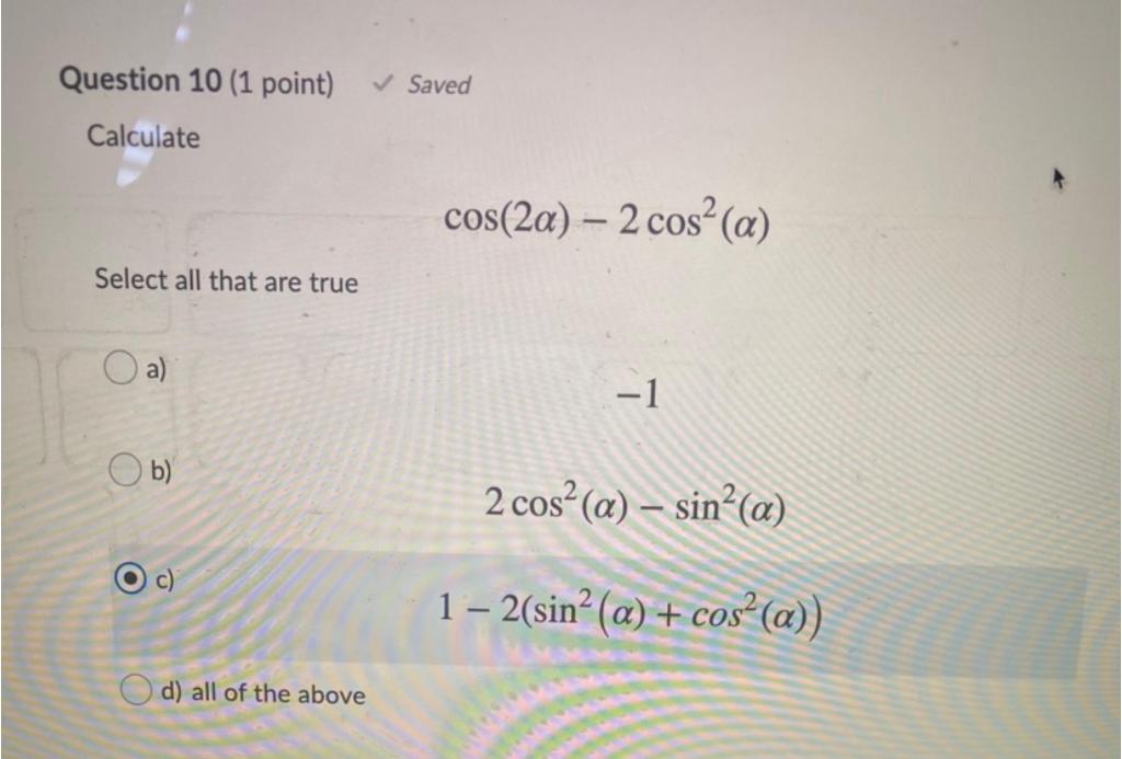 Solved Question 10 (1 point) Saved Calculate cos(2a) – 2 | Chegg.com