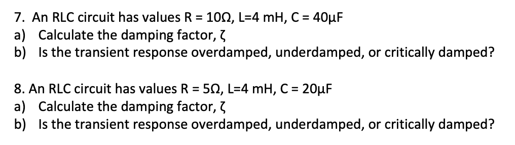 Solved 7. An RLC circuit has values R-10Ω, L-4 mH, C-40μF a) | Chegg.com