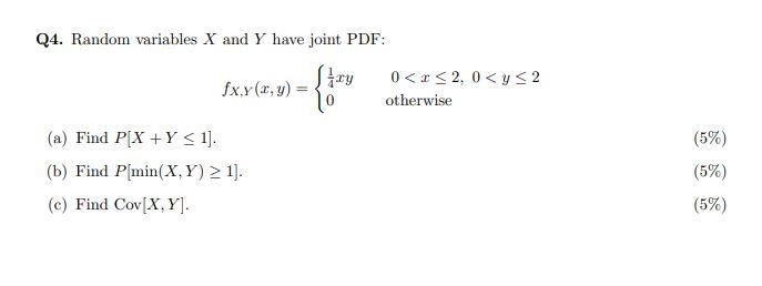 Solved Q4. Random variables X and Y have joint PDF: 0 1). | Chegg.com