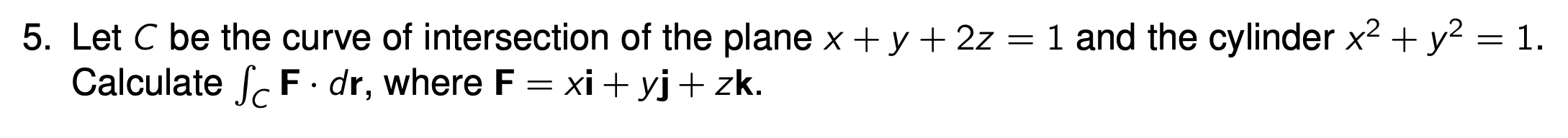 Solved 5. Let C be the curve of intersection of the plane | Chegg.com