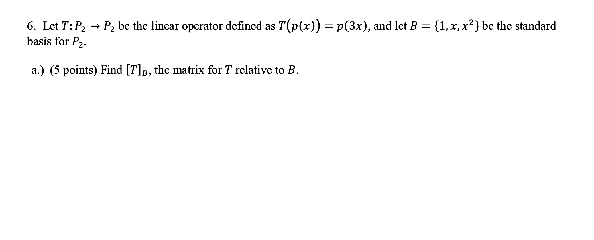 Solved 6. Let T:P2→P2 be the linear operator defined as | Chegg.com