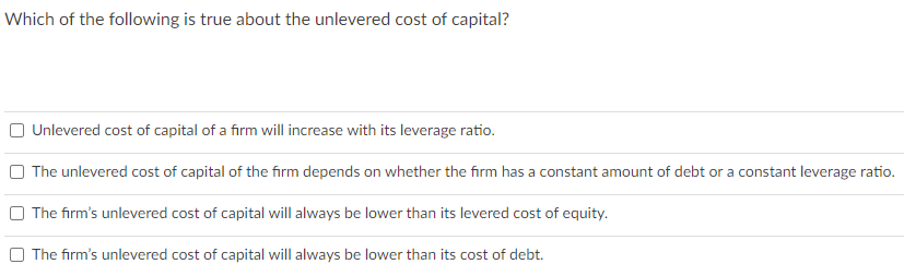 Solved Which of the following is true about the unlevered | Chegg.com