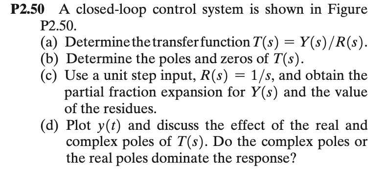 Solved P2.50 A closed-loop control system is shown in Figure | Chegg.com