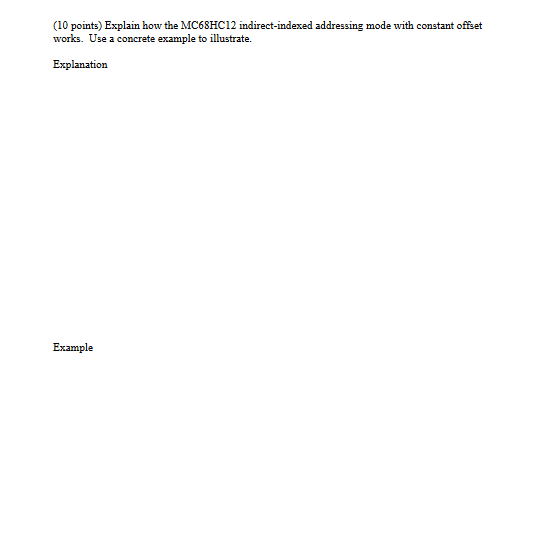 Solved (10 points) Explain how the MC68HC12 indirect-indexed | Chegg.com