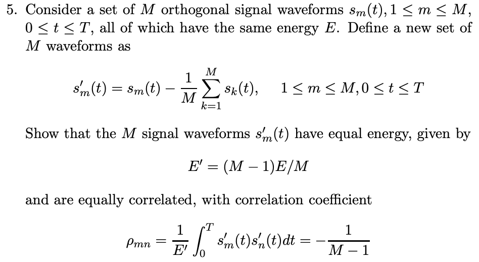 Solved 5 Consider A Set Of M Orthogonal Signal Waveforms 