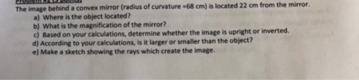 Solved The image behind a convex mirror (radius of curvature | Chegg.com