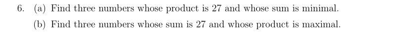 Solved 6. (a) Find three numbers whose product is 27 and | Chegg.com