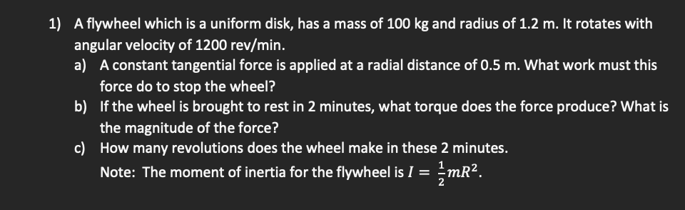 Solved 1) A flywheel which is a uniform disk, has a mass of | Chegg.com