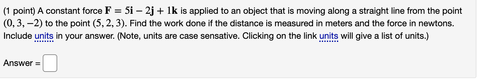 Solved (1 point) A constant force F = 5i – 2% + 1k is | Chegg.com