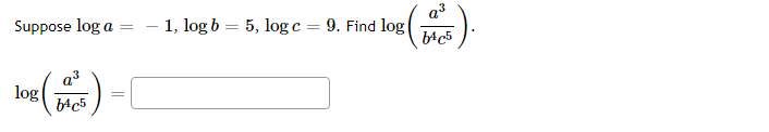 Solved Suppose log a = 1, log b = 5, log c = 9. Find log a3 | Chegg.com