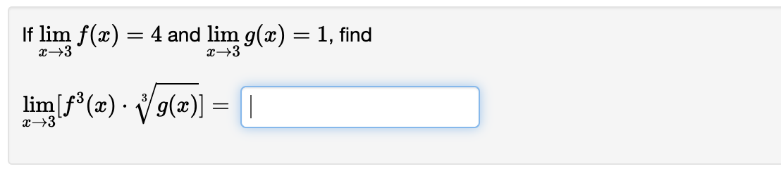 Solved If limx→3f(x)=4 and limx→3g(x)=1 limx→3[f3(x)⋅3g(x)]= | Chegg.com