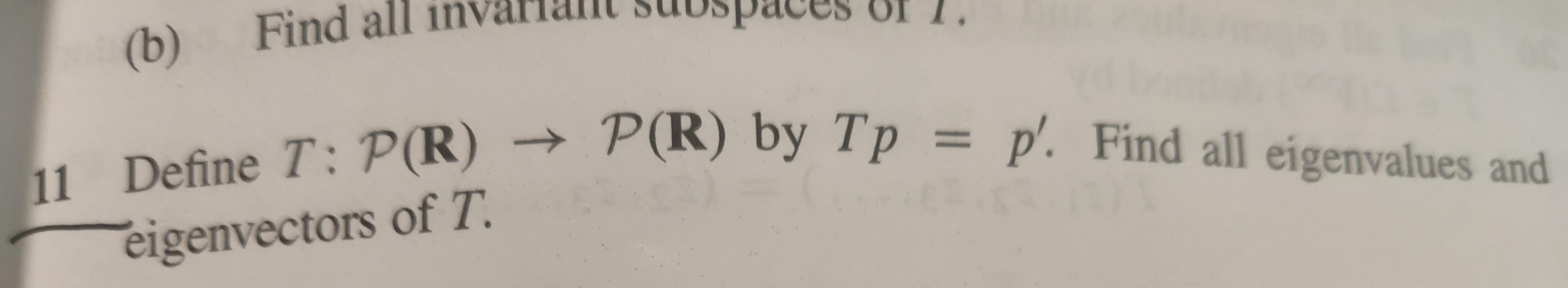 Solved (b) Find all in P(R) by Tp = p' . Find all | Chegg.com