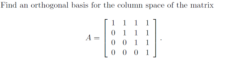 Solved Find an orthogonal basis for the column space of the | Chegg.com