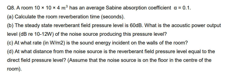 Solved Q8. A room 10×10×4 m3 has an average Sabine | Chegg.com