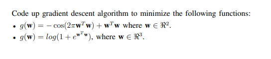Code up gradient descent algorithm to minimize the | Chegg.com