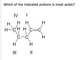 Solved Which of the indicated protons is most acidic? IV 1 н | Chegg.com