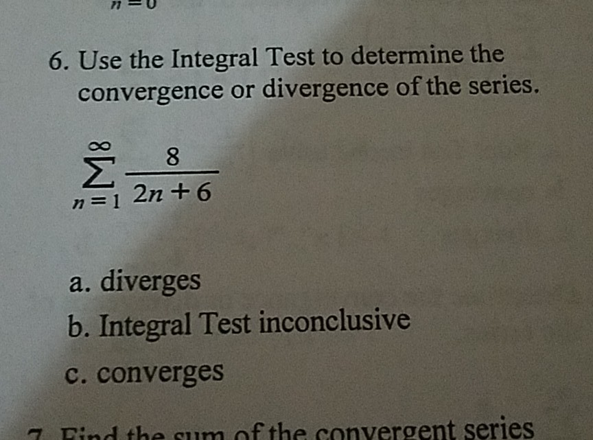 Solved 6. Use the Integral Test to determine the convergence | Chegg.com