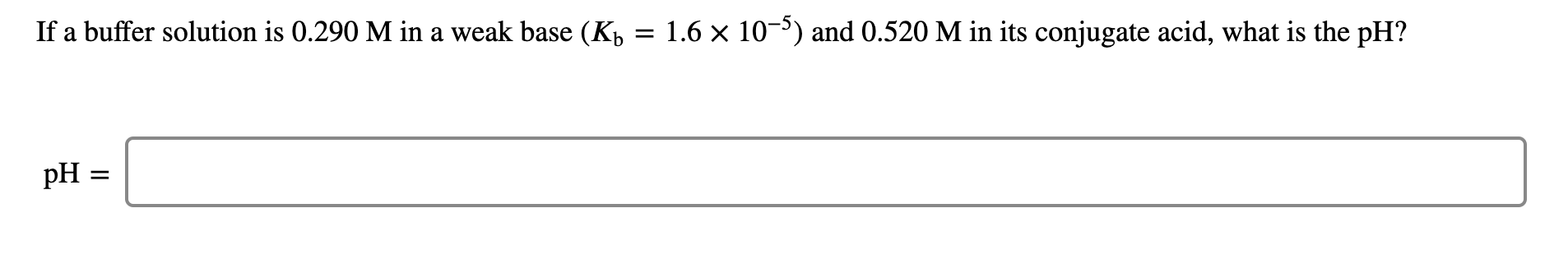 Solved If a buffer solution is 0.290 M in a weak base (K_ | Chegg.com