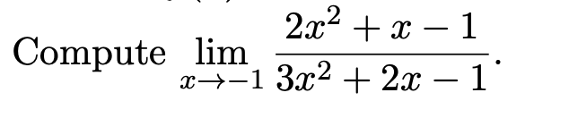 Solved 2x2 + x – 1 Compute lim x-1 3x2 + 2x – 1' | Chegg.com