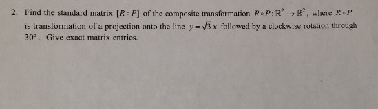 Solved 2. Find the standard matrix [ROP] of the composite | Chegg.com