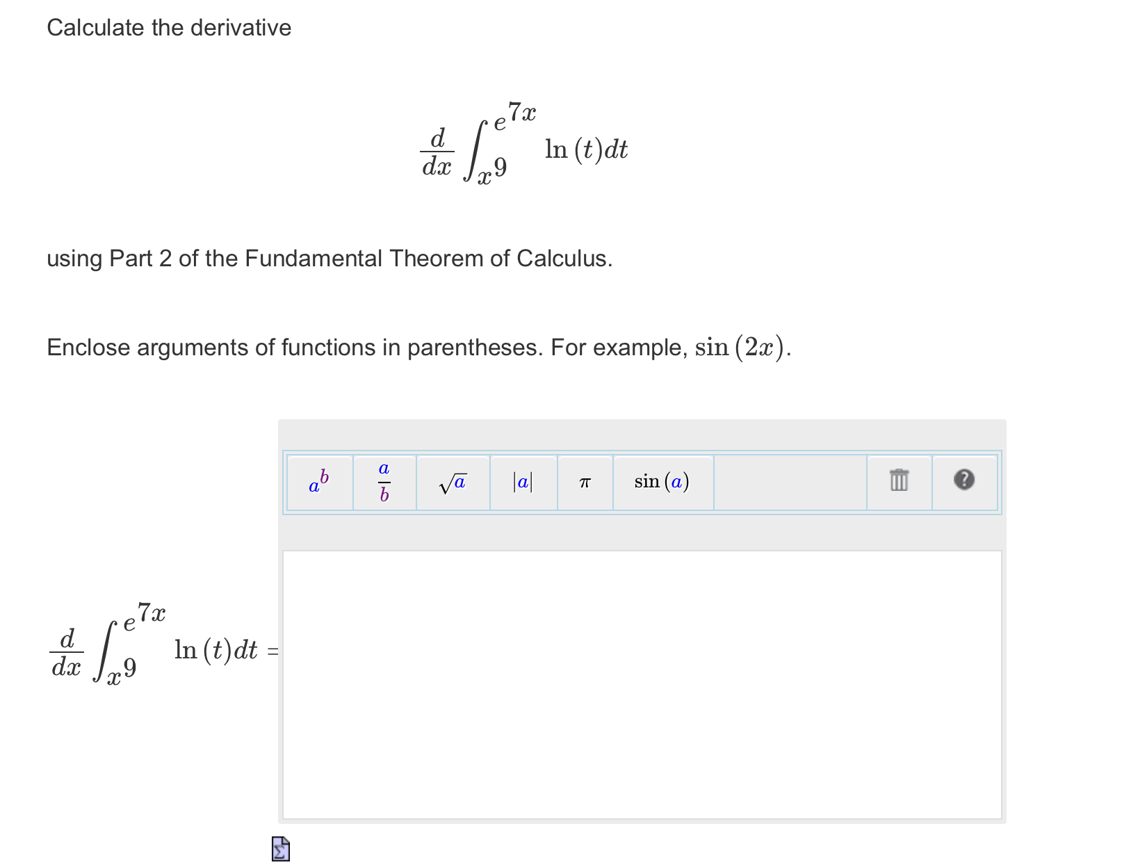 Solved Calculate the derivativeddx∫x9e7xln(t)dtusing Part 2 | Chegg.com
