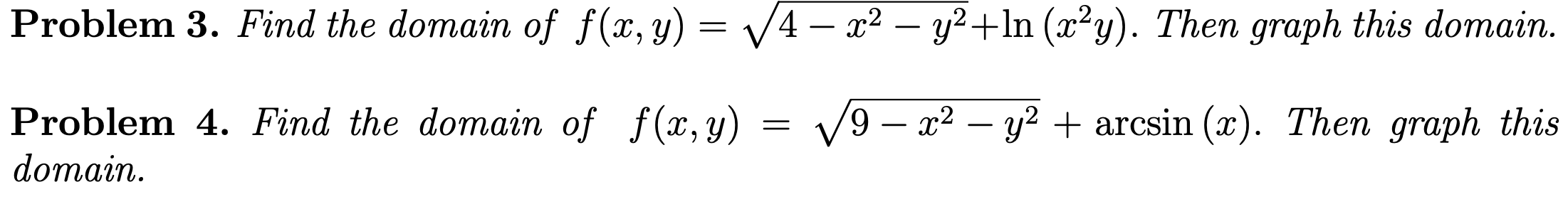 Solved Problem 3. Find the domain of f(x,y)=4−x2−y2+ln(x2y). | Chegg.com