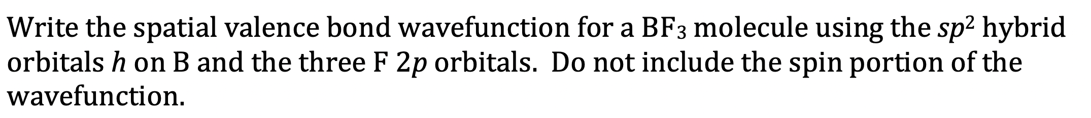 Solved Write the spatial valence bond wavefunction for a BF3 | Chegg.com