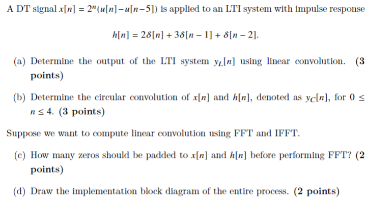 Solved A DT signal x[n]=2n(u[n]−u[n−5]) is applied to an LTI | Chegg.com