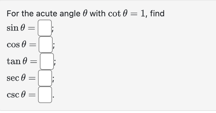 Solved For the acute angle θ with cotθ=1, find | Chegg.com